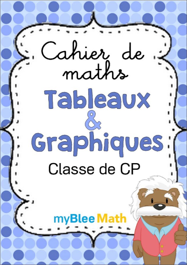 Cahier de maths - Tableaux et graphiques -CP par myBlee Math - jenseigne.fr
