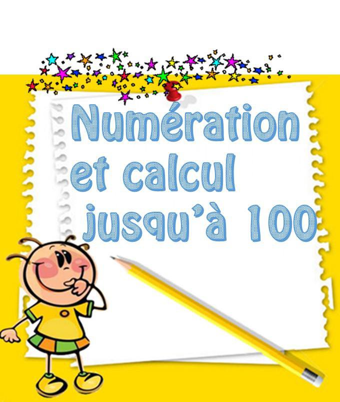Les nombres jusqu’à 100 : suite du fichier numération et calcul par ...